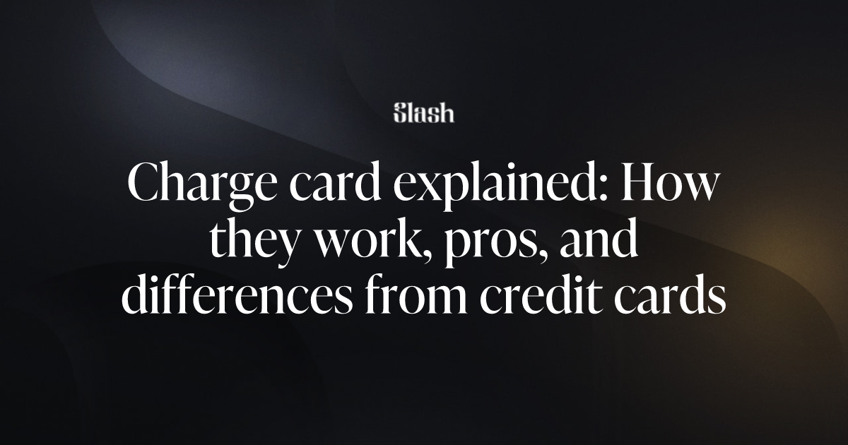 Charge Card Explained: How They Work, Pros, and Differences From Credit ...