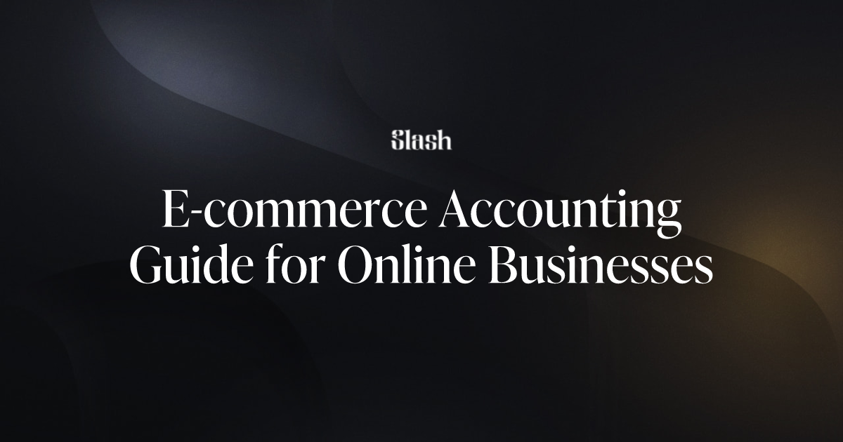 E-commerce Accounting Guide for Online Businesses | Slash
