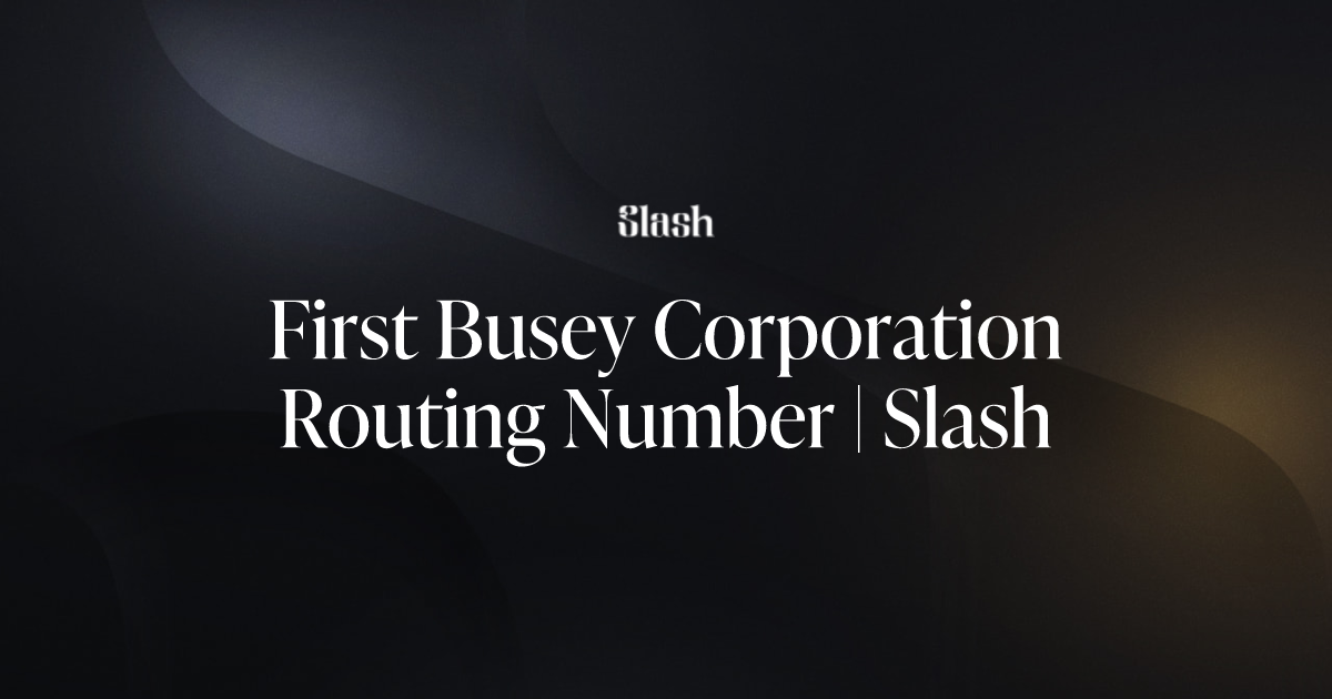 First Busey Corporation Routing Number | Slash