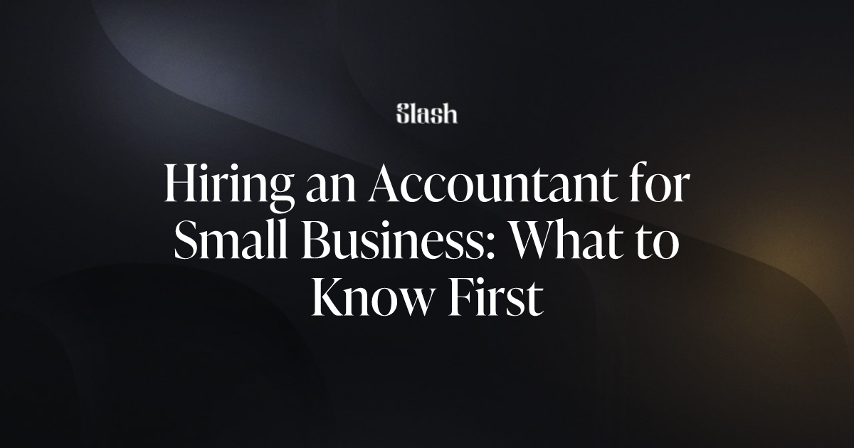 Hiring an Accountant for Small Business: What to Know First | Slash