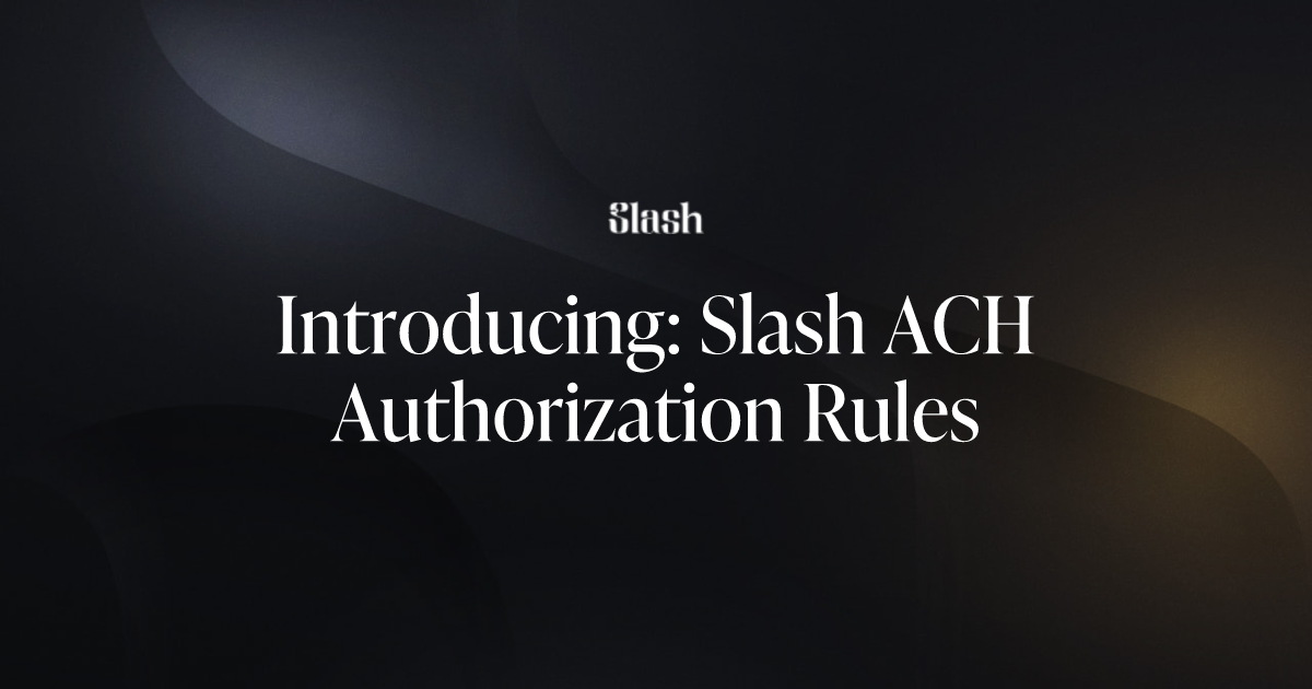 Introducing: Slash ACH Authorization Rules | Slash