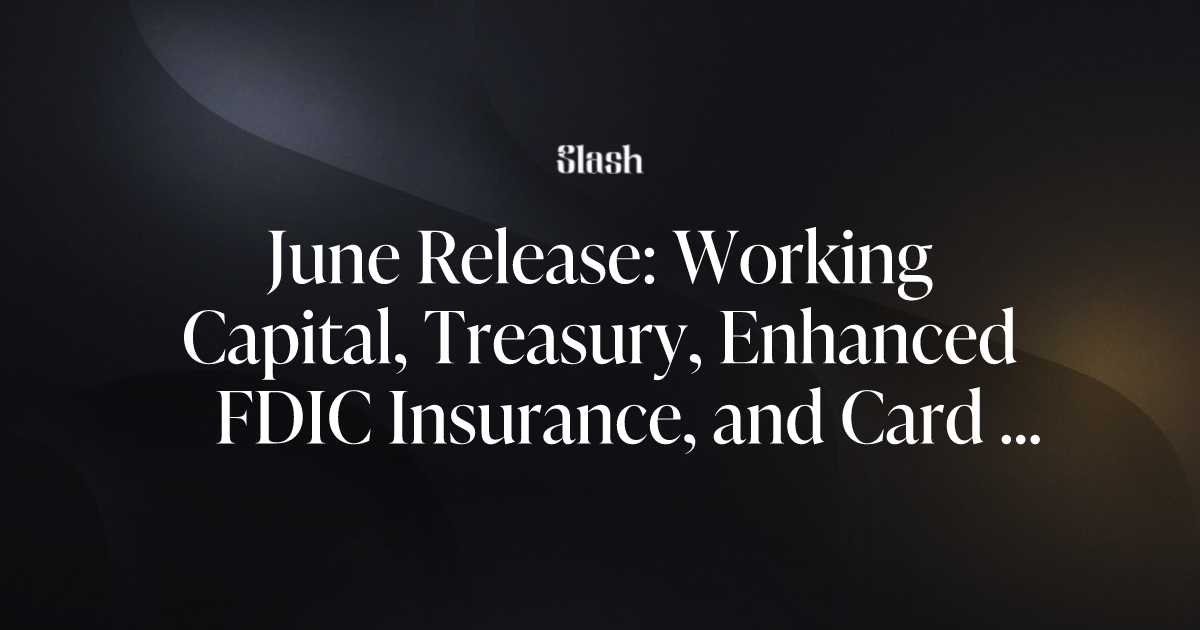 June Release: Working Capital, Treasury, Enhanced FDIC Insurance, and ...