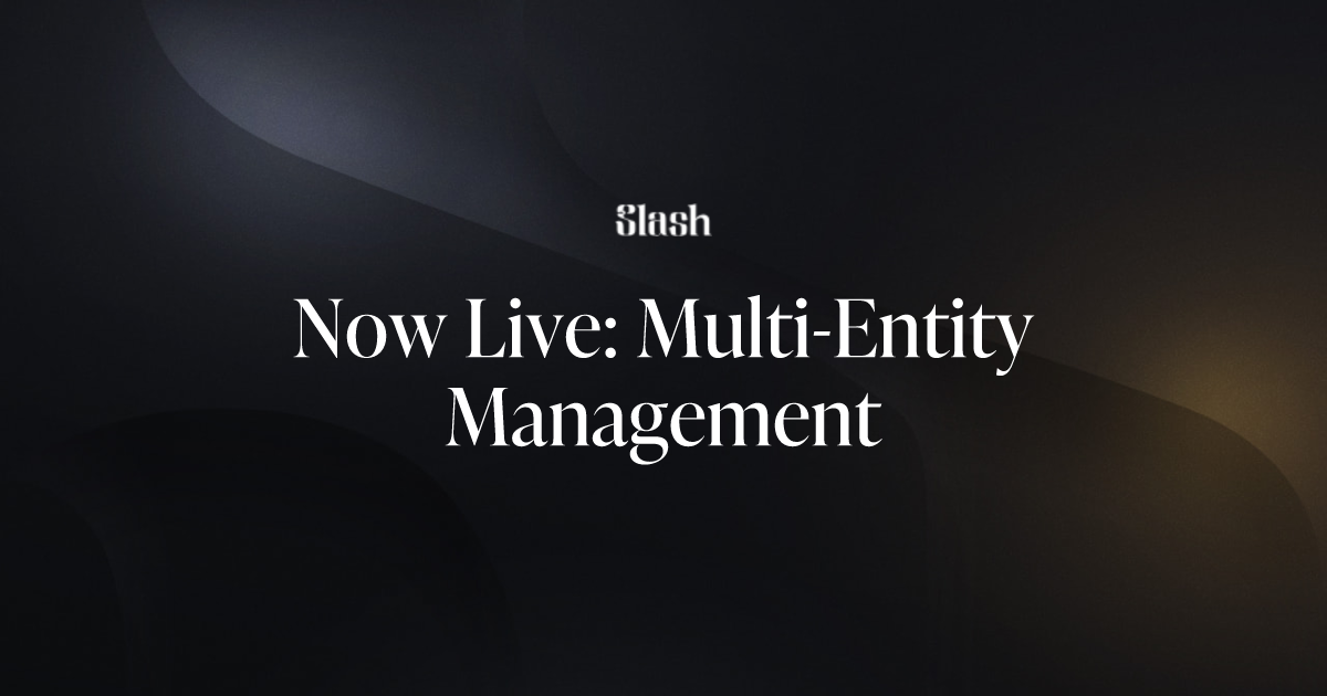 Now Live: Multi-Entity Management | Slash