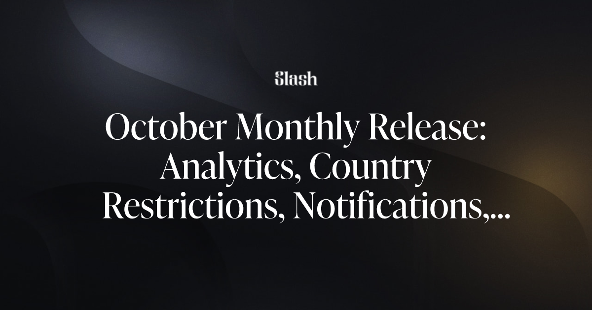 October Monthly Release: Analytics, Country Restrictions, Notifications, Device Management | Slash